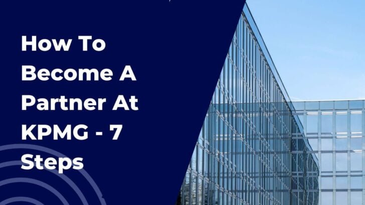 How to Become A Partner At KPMG - 7 Steps