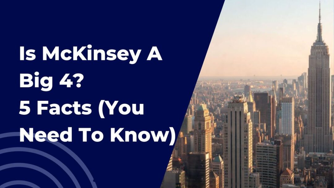 Is McKinsey a Big 4? 5 Facts