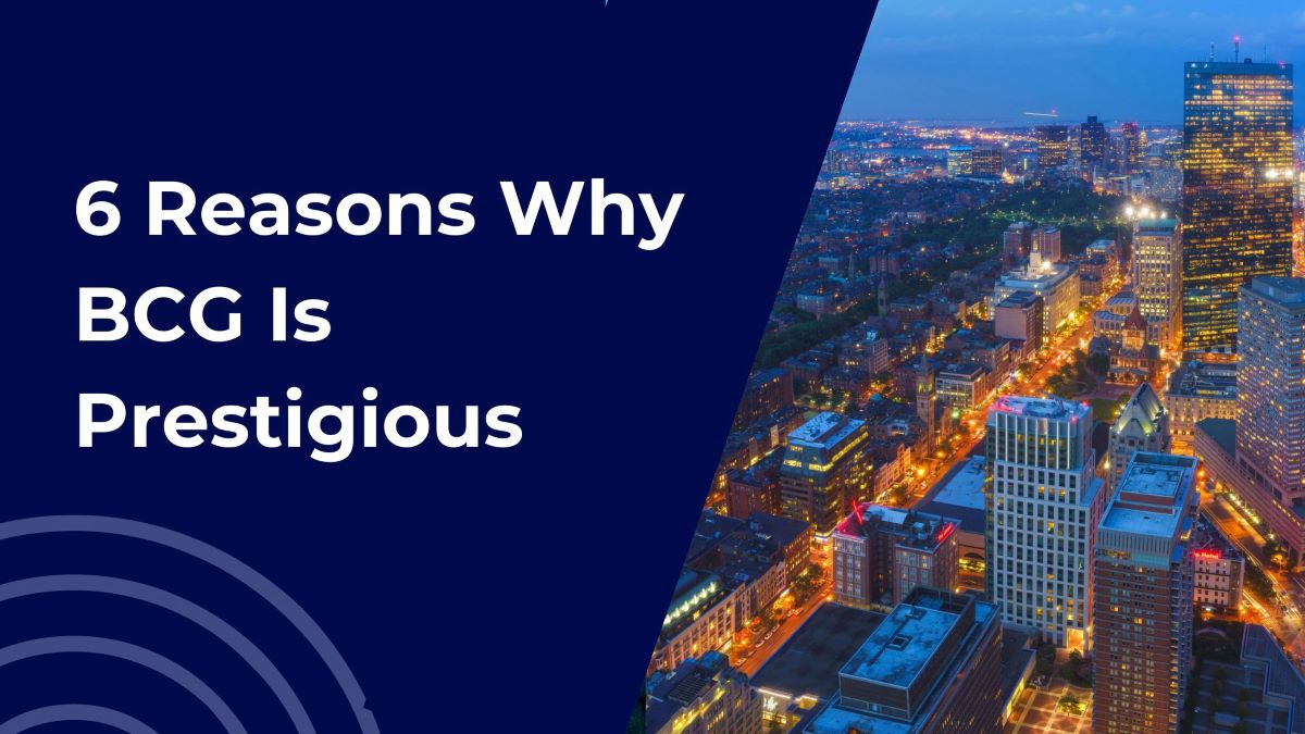 6 Reasons Why BCG Is Prestigious