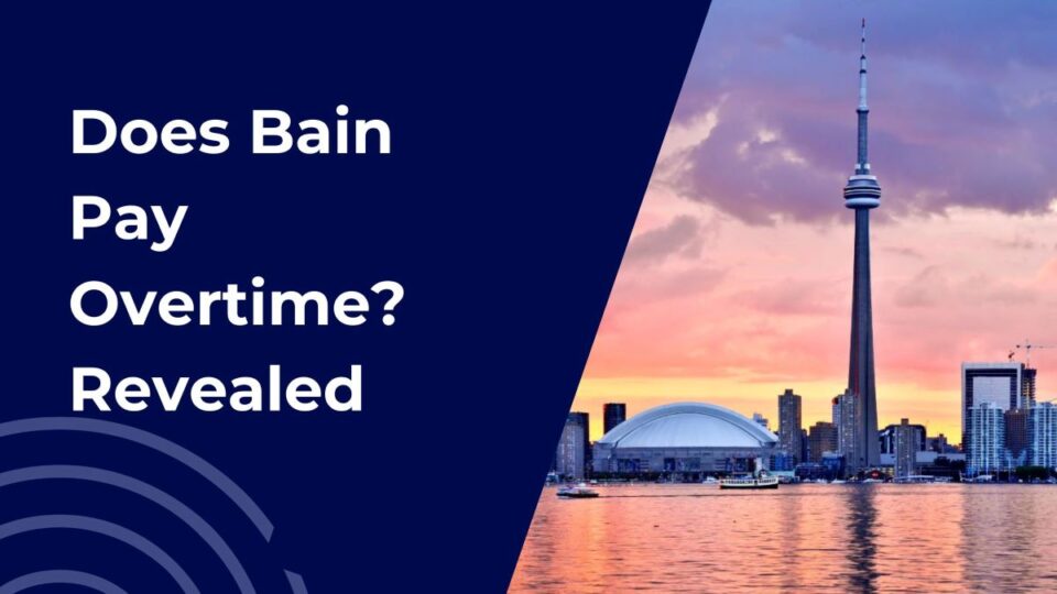 Does Bain Pay Overtime - Revealed - The Cambridge Consultant